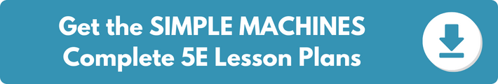 Simple Machines Lesson Plan – A Complete 5E Method Science Unit