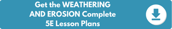 Weathering and Erosion Lesson Plan – A Complete 5E Method Science Unit