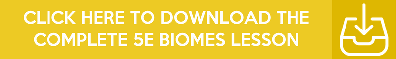BIOMES LESSON PLAN – A COMPLETE SCIENCE LESSON USING THE 5E METHOD OF ...