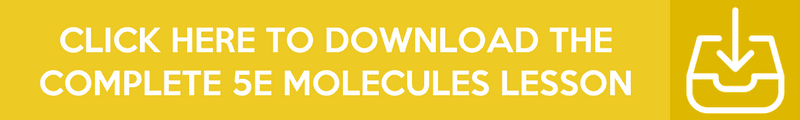MOLECULES LESSON PLAN – A COMPLETE SCIENCE LESSON USING THE 5E METHOD ...