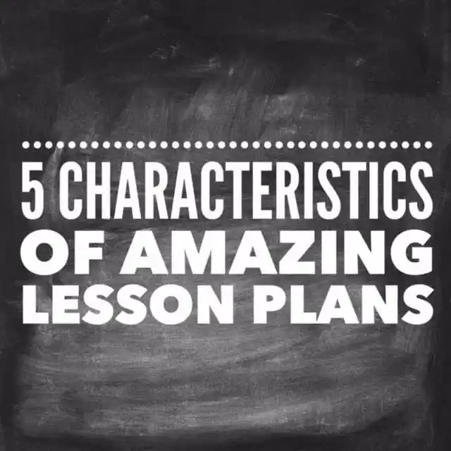 5 Characteristics of Amazing Lesson Plans